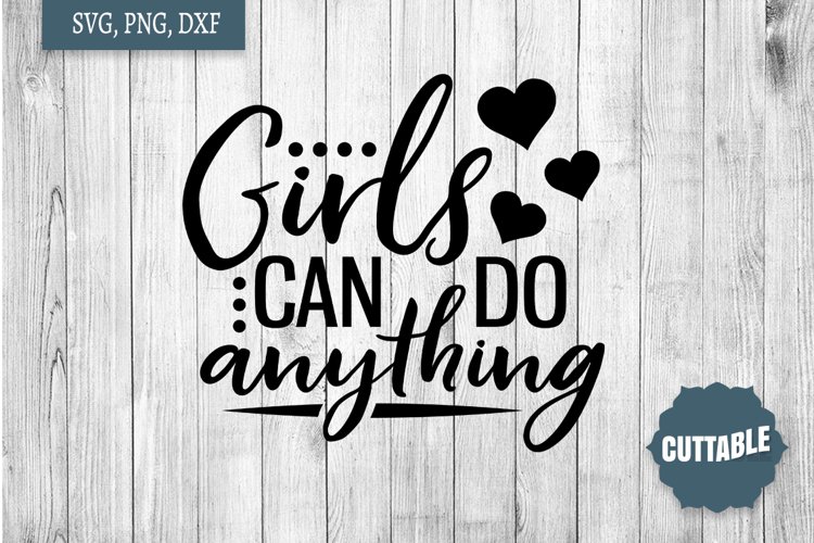 Girls can do anything svg, Women feminist cut file quote