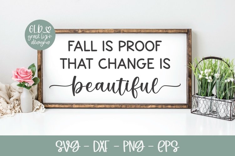 Fall Is Proof That Change Is Beautiful Quote | Fall SVG