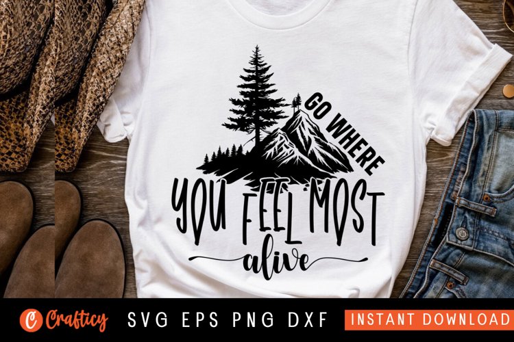 Go where you feel most alive SVG,Mountains SVG,Nature SVG