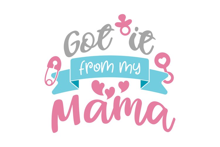 Got It From My Mama SVG Cut File (1524697)