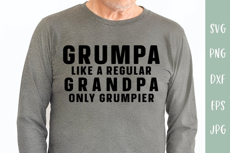 Grumpa Like A Regular Grandpa But Grumpier - Grandpa SVG
