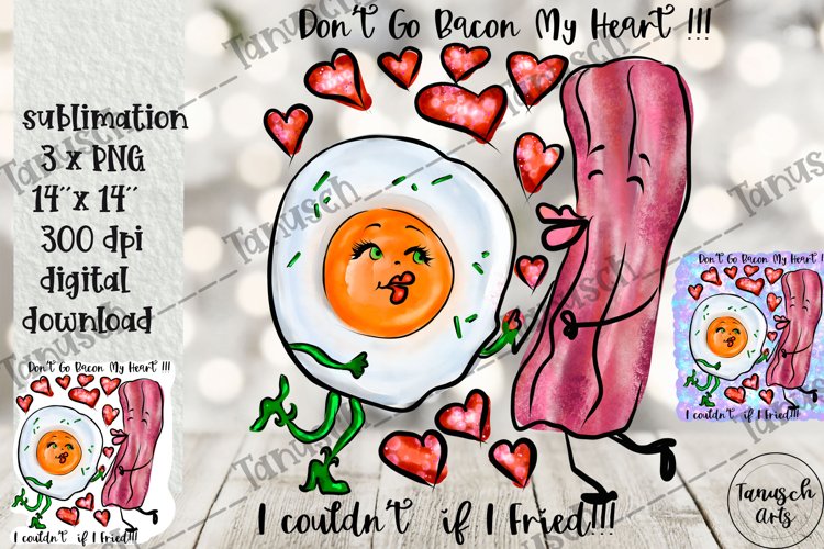 Don't go bacon my heart Valentine Sublimation PNG (2648256)