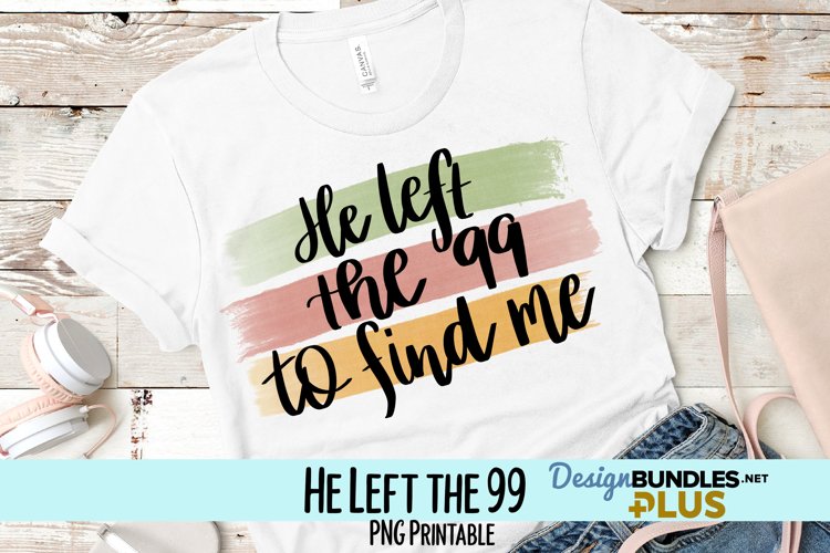 He Left the 99 Sublimation PNG