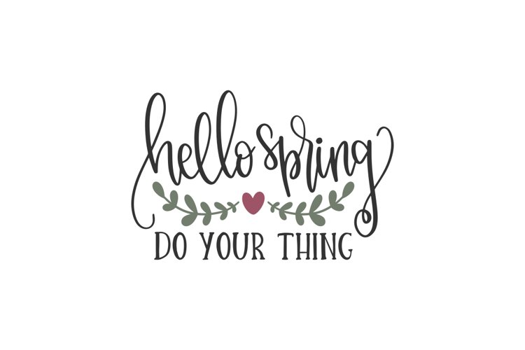 Hello Spring Do Your Thing SVG Cut File