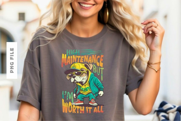 High Maintenance T shirt Design