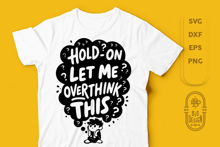 Hold On Let Me Overthink This SVG | Funny Saying SVG File