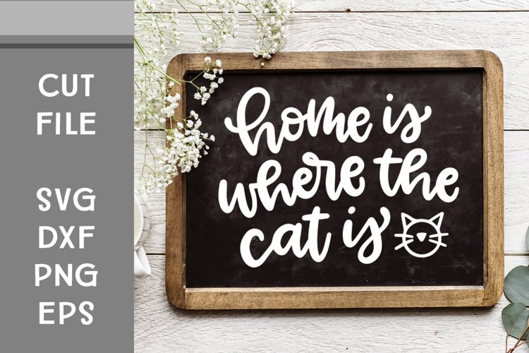 Home is Where the Cat Is, Hand Lettered, Cut File