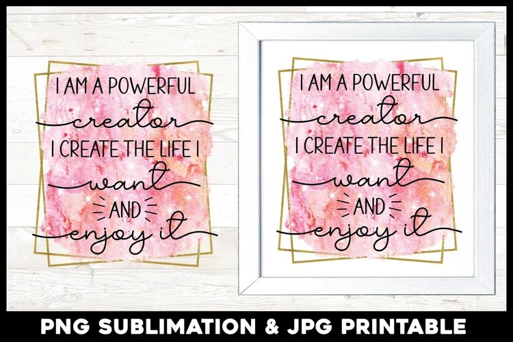 I am a powerful creator I create the life I want