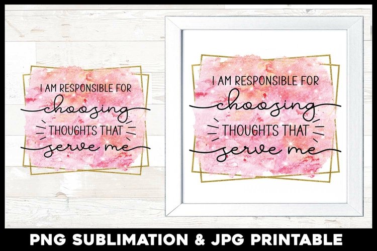 Affirmation | I am responsible for choosing thoughts