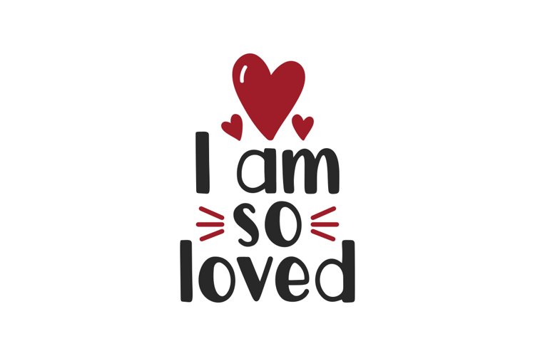 I Am So Loved SVG Cut File (1526500)
