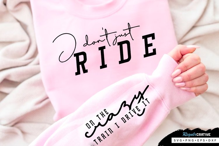 I Don't Just Ride Sleeve SVG, Sarcastic SVG Design