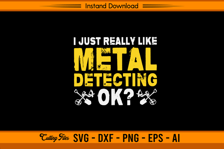 I Just Really Like Metal Detecting SVG Design