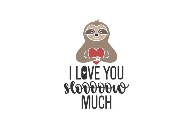 I Love You Slooooow Much SVG Cut File