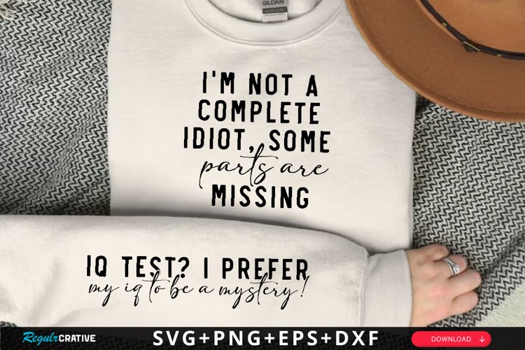 I'm Not A Complete Idiot Sleeve SVG, Funny SVG Design