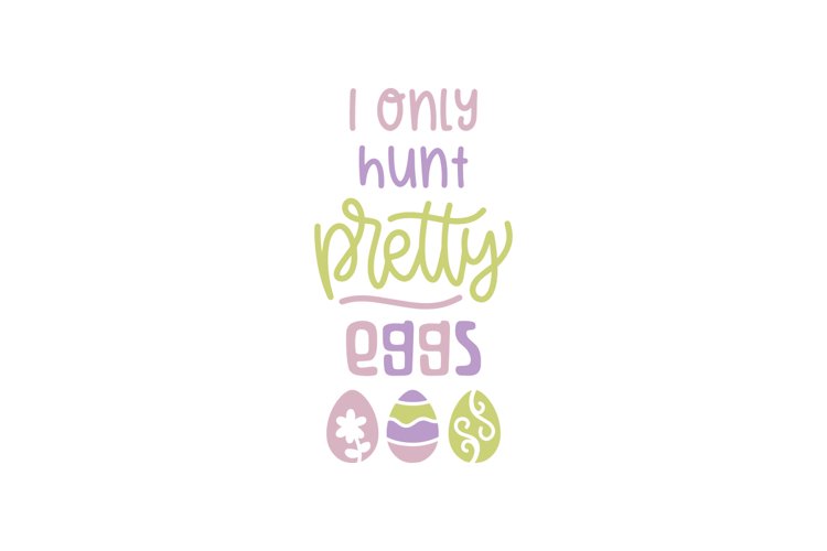 I Only Hunt Pretty Eggs SVG Cut File (1525199)