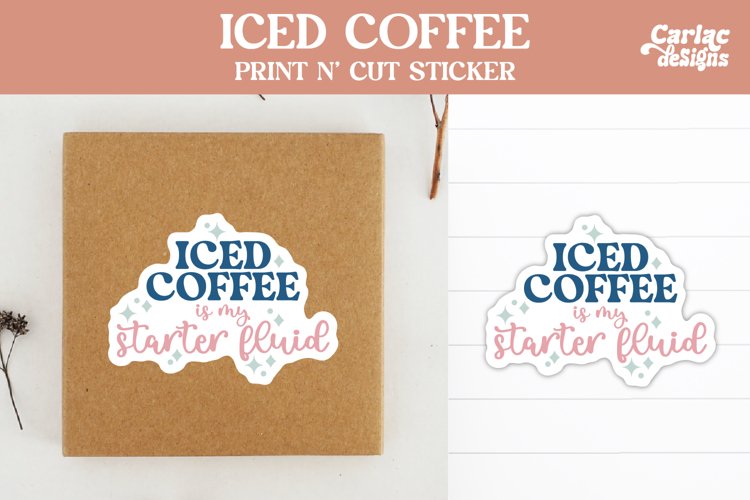 Iced Coffee Sticker, Iced Coffee is my Starter Fluid Sticker