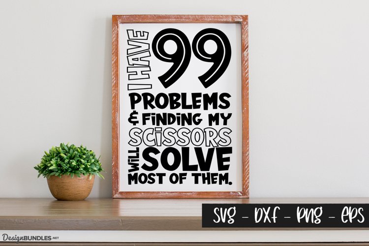 99 Problems | Craft Room SVG
