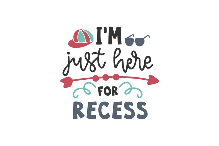 I'm Just Here For Recess SVG Cut File (1525891)