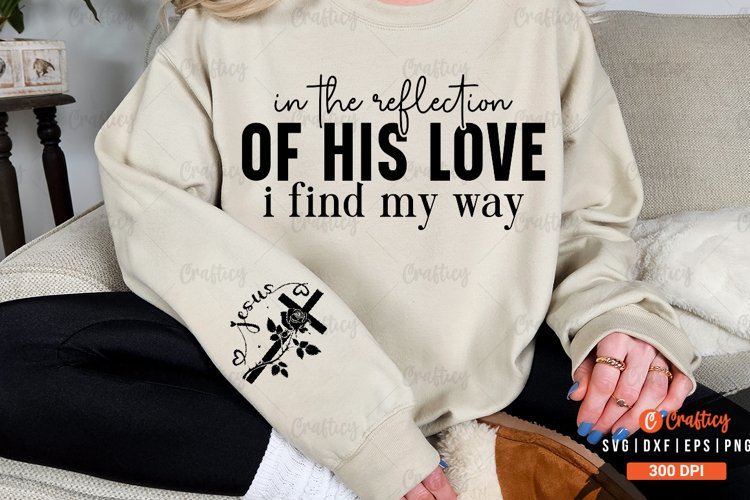 In the reflection of His love Sleeve SVG,Jesus SVG,God SVG