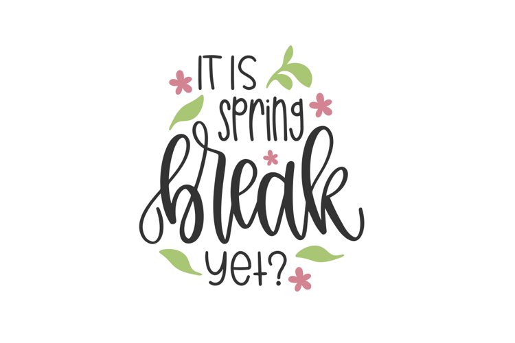 Is It Spring Break Yet SVG Cut File