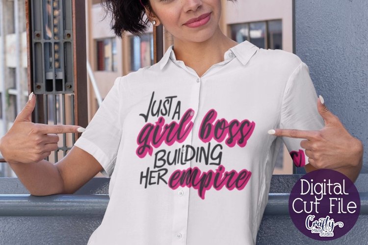 Girl Boss SVG, Just A Girl Boss Building Her Empire SVG (428354) | Cut ...
