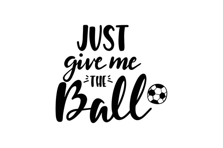 Just Give Me The Ball (1521724)