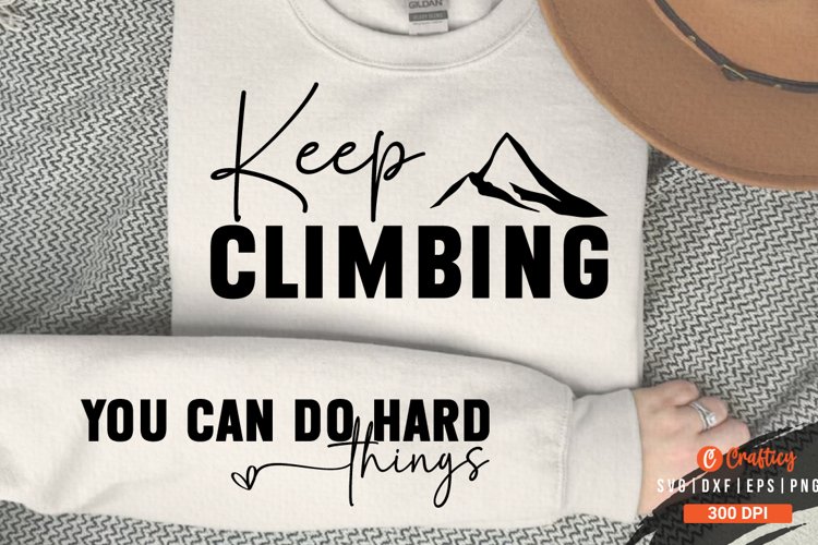 keep climbing Sleeve SVG, Inspirational sleeve SVG