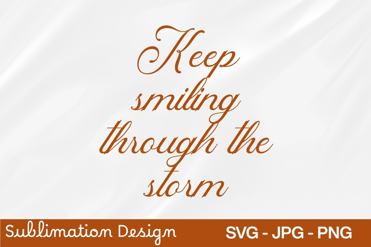 Keep smiling through the storm SVG