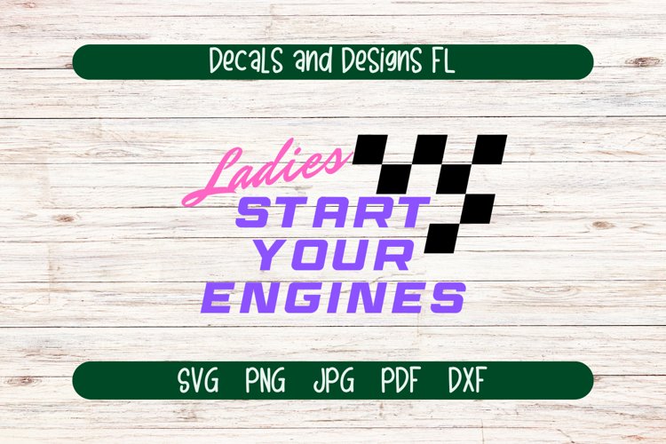 Ladies Start Your Engines| Racing SVG | Race Cars