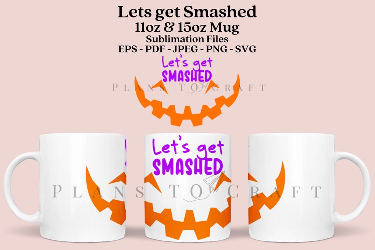 lets get smashed Glass Mug Sublimation Wrap SVG