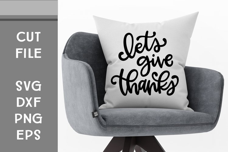 Lets Give Thanks, Hand Lettered, Cut File