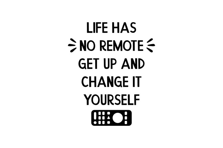 Life Has No Remote SVG Cut File