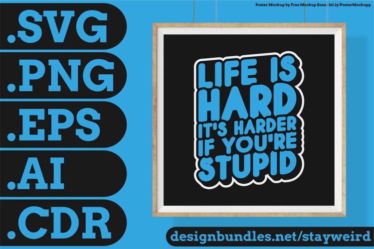 LIFE IS HARD IT'S HARDER... | MOTIVATIONAL QUOTE SVG PNG EPS