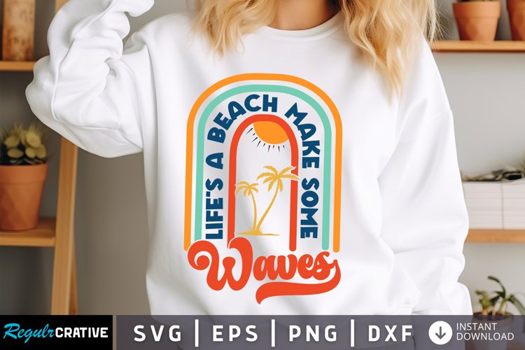 Life's A Beach Make Some SVG, Summer SVG Design