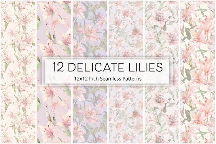 12 Delicate Lilies Seamless Patterns / Backgrounds 12x12"