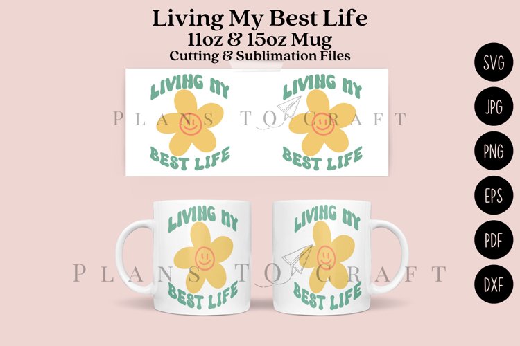 Living My Best Life 11&15oz Coffee Mug SVG Cut & Sublimation