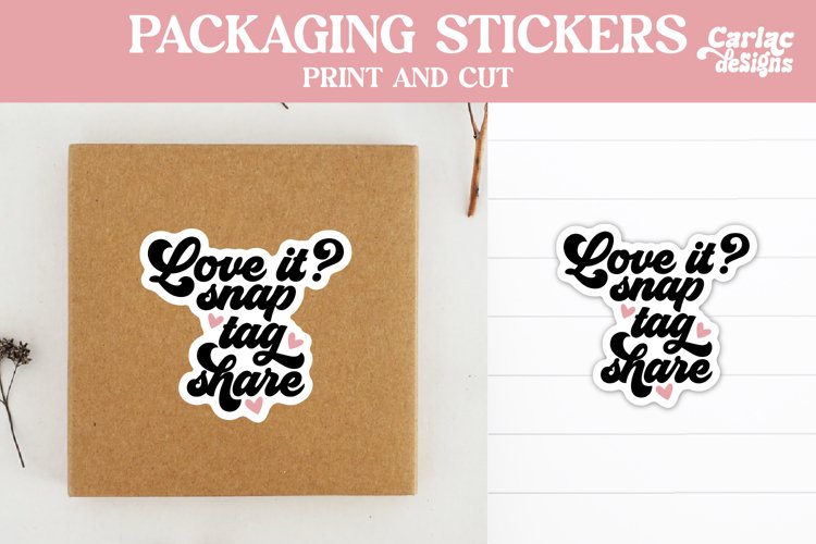 Packaging Stickers, Love it Snap Tag Share