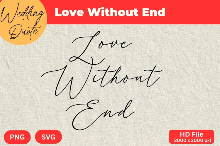 Love Without End - Wedding Quote SVG's Cut