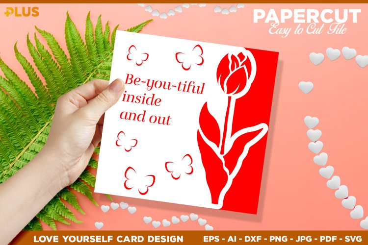 Be-you-tiful inside and out. Love Yourself Card with Tulip