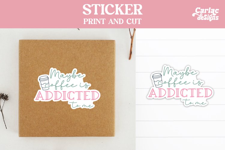 Coffee Stickers, Maybe Coffee is Addicted to me Sticker
