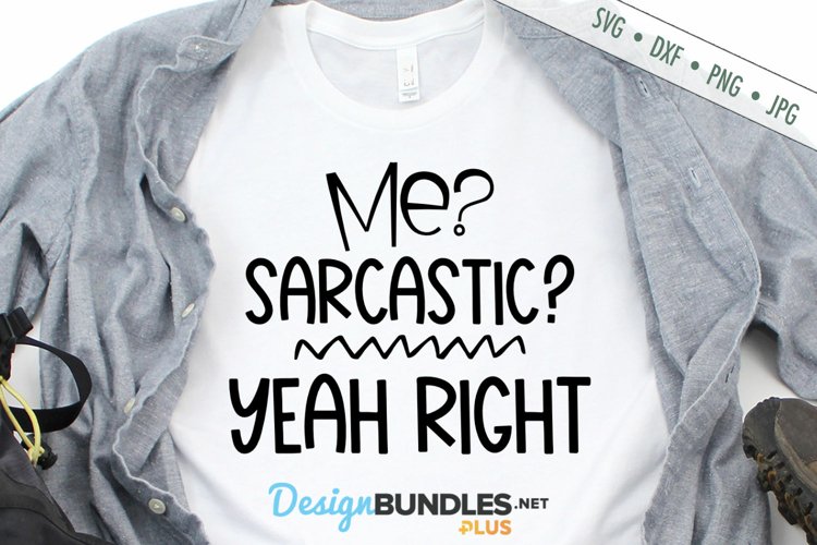 Me? Sarcastic? Yeah Right SVG | Funny Sarcastic SVG