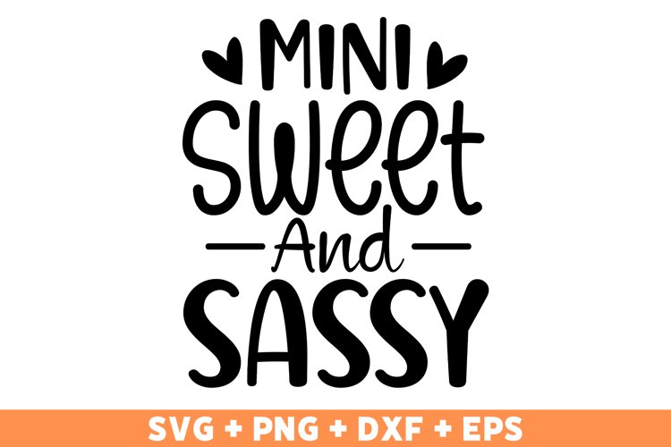 Mini Sweet And Sassy SVG, Sassy Girl SVG, Sassy (4948288)