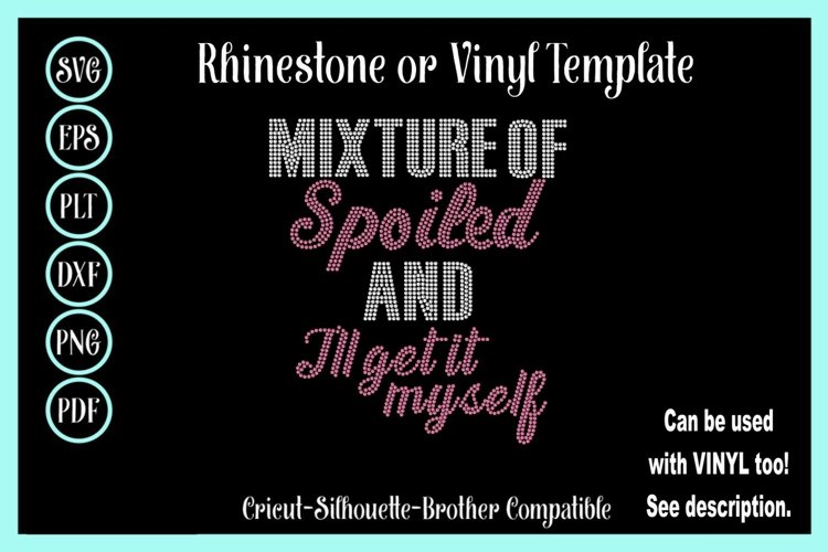 Mixture Of Spoiled And Ill Get It Myself Rhinestone Svg Temp