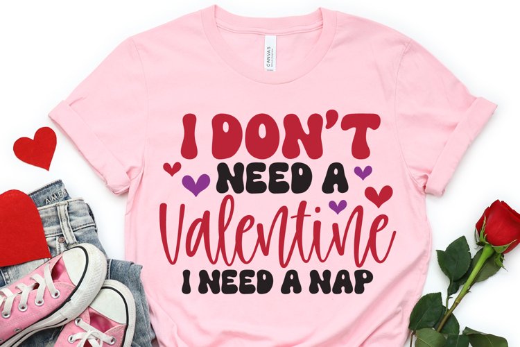 I Don't Need A Valentine I Need A Nap, Funny Valentine Svg