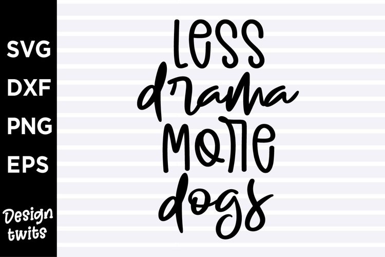 Less drama more dogs SVG (1430182)