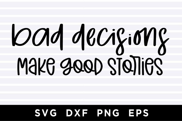 Bad decisions make good stories SVG (1432659)