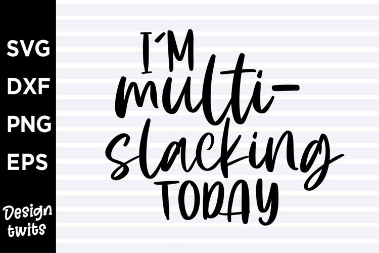 Im multi slacking today SVG (1429984)