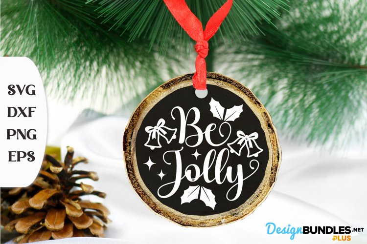 Be Jolly, Christmas Ornament Svg, Christmas Saying Svg