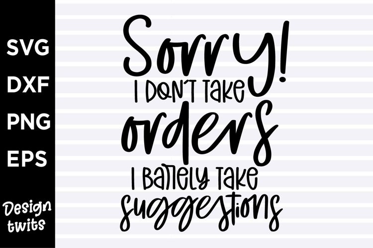 Sorry I dont take orders I barely take suggestions SVG
