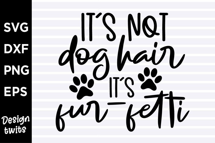 Its not dog hair its fur fetti SVG